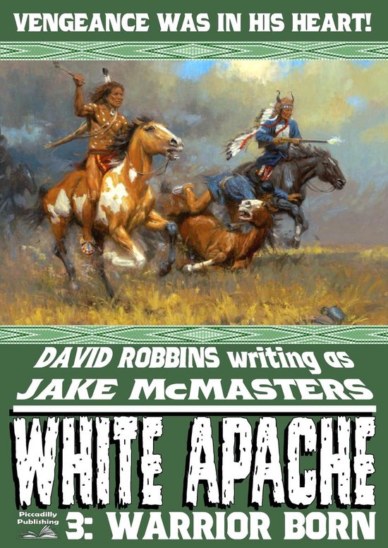 White Apache - White Apache 3: Warrior Born (ebook), David Robbins ...
