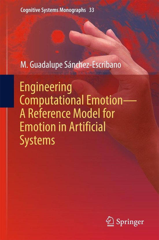 Cognitive Systems Monographs 33 - Engineering Computational Emotion - A Reference... | bol