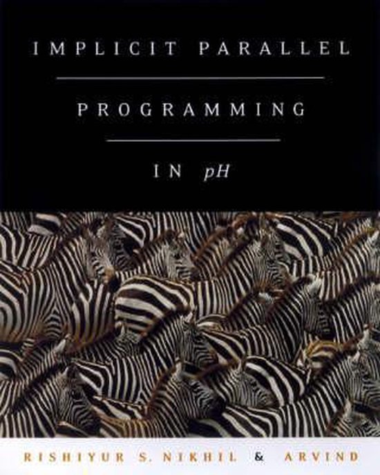Implicit Parallel Programming in PH | 9781558606449 | Rishiyur S Nikhil | Boeken | bol.com