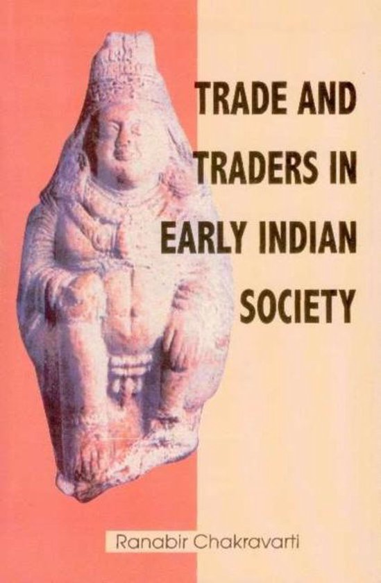 Trade & Traders in Early Indian Society | 9788173046957 | Ranabir ...