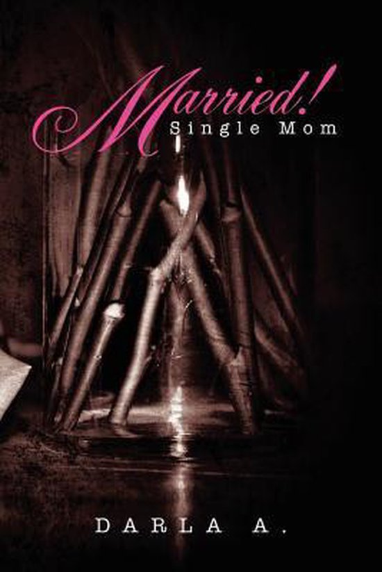 Married Single Mom Darla A 9781469186108 Boeken