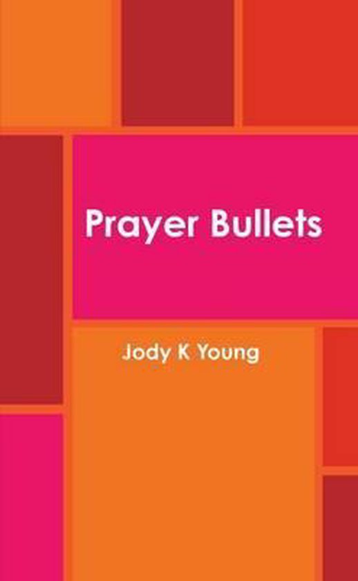 Prayer Bullets | 9781105998072 | Jody K Young | Boeken | bol