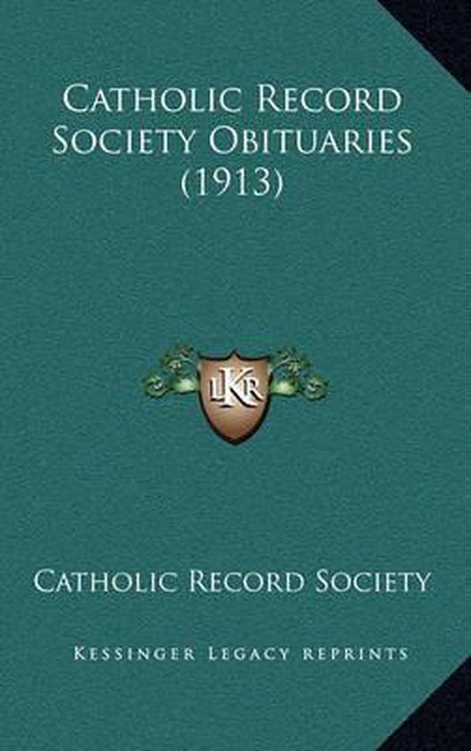 Catholic Record Society Obituaries (1913), Catholic Record Society ...