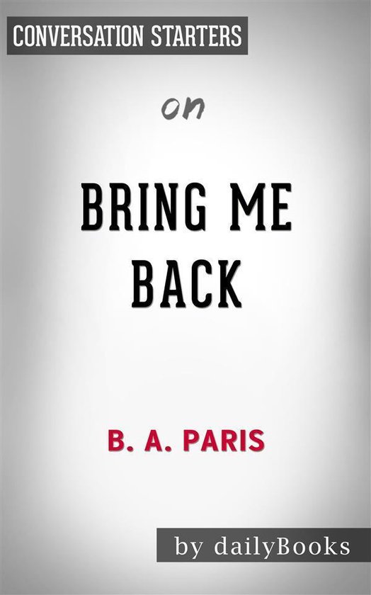 Bring Me Back: A Novel by B. A. Paris Conversation Starters (ebook ...