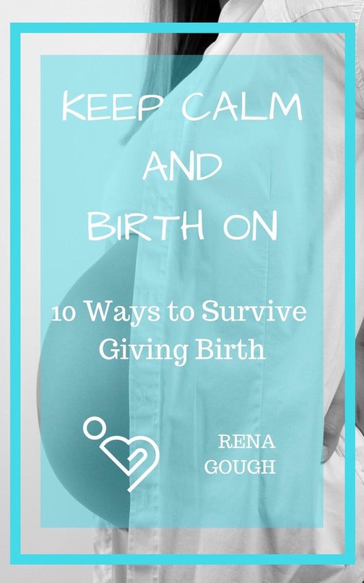 Keep Calm and Birth On (ebook), Rena Gough | 1230002813608 | Boeken ...
