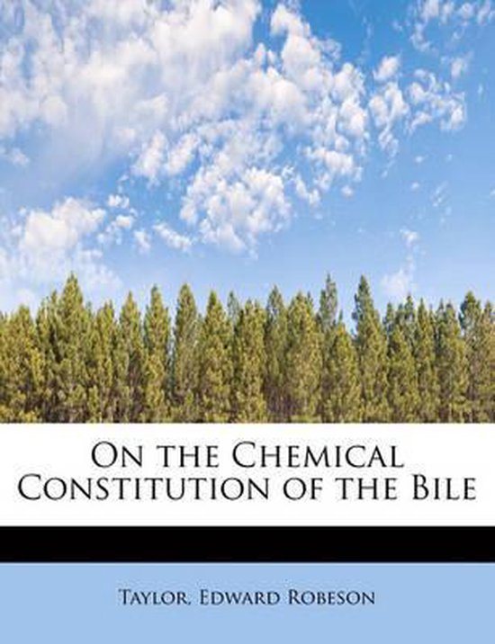 On the Chemical Constitution of the Bile, Taylor Edward Robeson ...
