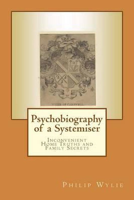Psychobiography of a Systemiser | 9781502863164 | Philip Wylie | Boeken ...