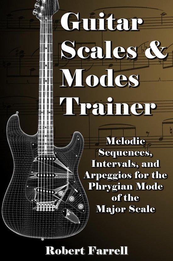 Guitar Scales and Modes Trainer: Melodic Sequences, Intervals, and ...