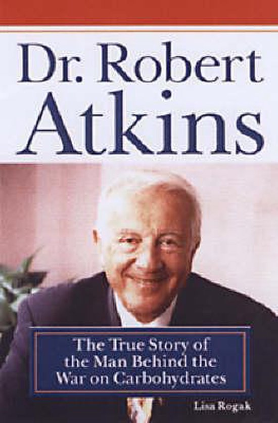 Dr. Robert Atkins, Lisa Rogak | 9781596090385 | Boeken | bol.com