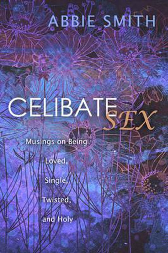 Celibate Sex, Abbie Smith | 9781612913537 | Boeken | bol.com