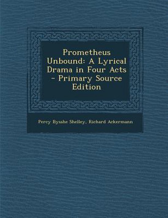 Prometheus Unbound, Percy Bysshe Shelley | 9781289900076 | Boeken | bol