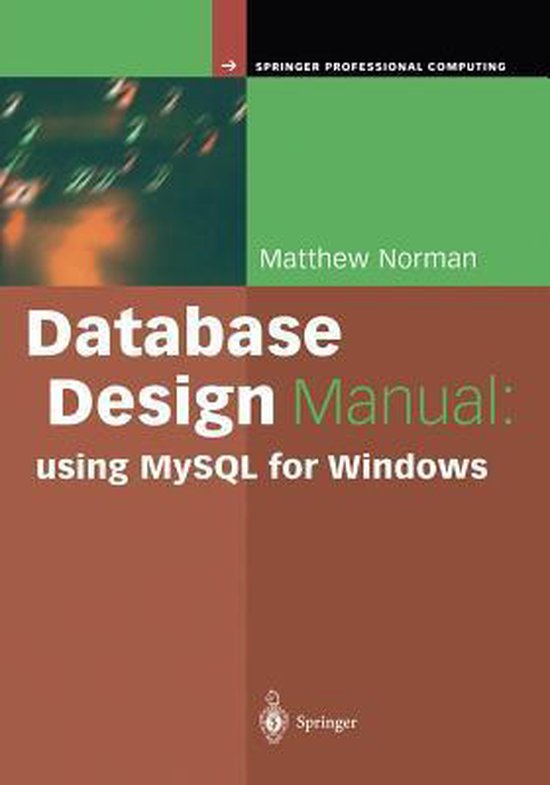 Database Design Manual: using MySQL for Windows | 9781849968997 | Matthew Norman | Boeken | bol