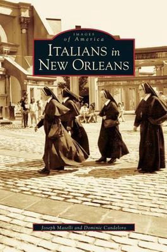 Italians in New Orleans | 9781531611583 | Dominic Candeloro | Boeken ...