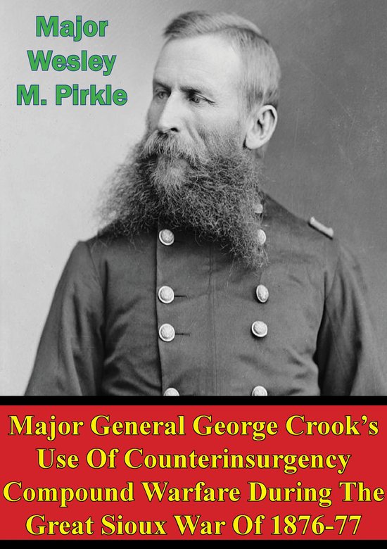 Major General George Crook’s Use Of Counterinsurgency Compound Warfare ...