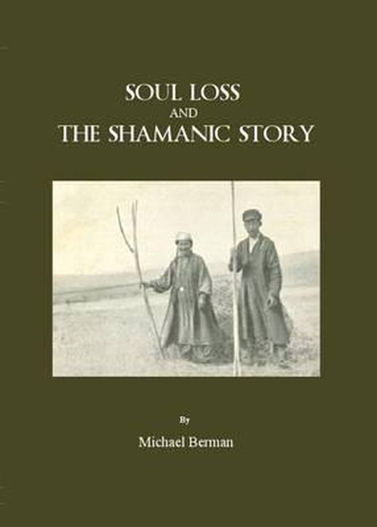 Soul Loss and the Shamanic Story | 9781847184573 | Michael Berman ...