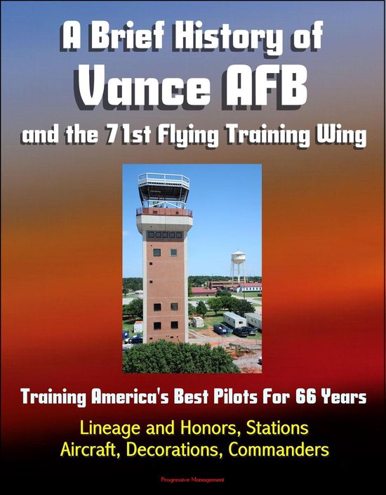 A Brief History of Vance AFB and the 71st Flying Training Wing ...