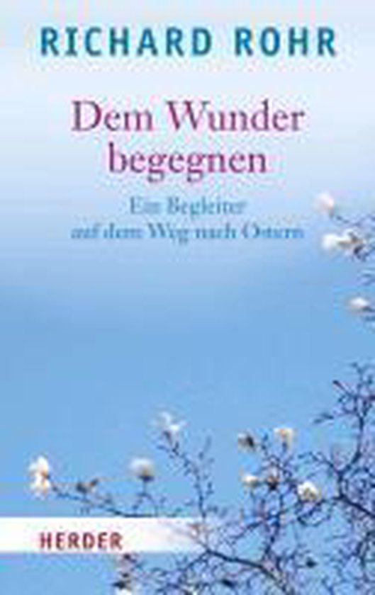 Dem Wunder Begegnen, Richard Rohr | 9783451326134 | Boeken | bol.com