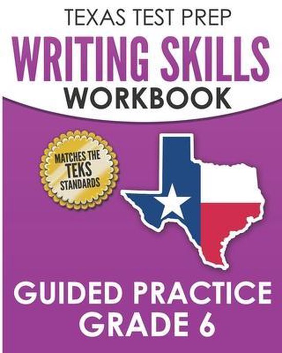 TEXAS TEST PREP Writing Skills Workbook Guided Practice Grade 6, T ...