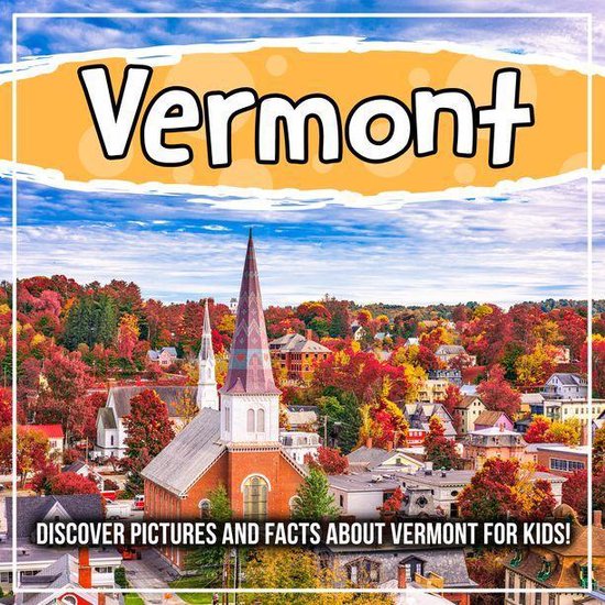 Vermont: Discover Pictures and Facts About Vermont For Kids! (ebook ...