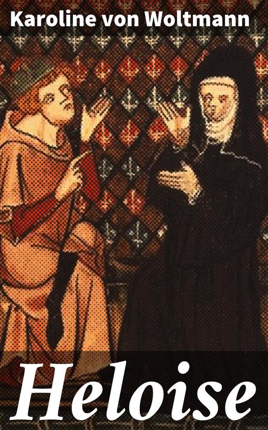 Heloise (ebook), Karl Ludwig Von Woltmann | 4064066114169 | Boeken | bol