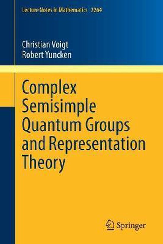 Complex Semisimple Quantum Groups and Representation Theory | 9783030524623 |... | bol.com