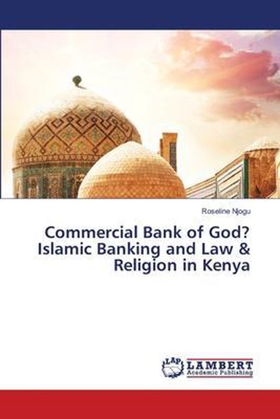 Commercial Bank of God? Islamic Banking and Law & Religion in Kenya ...
