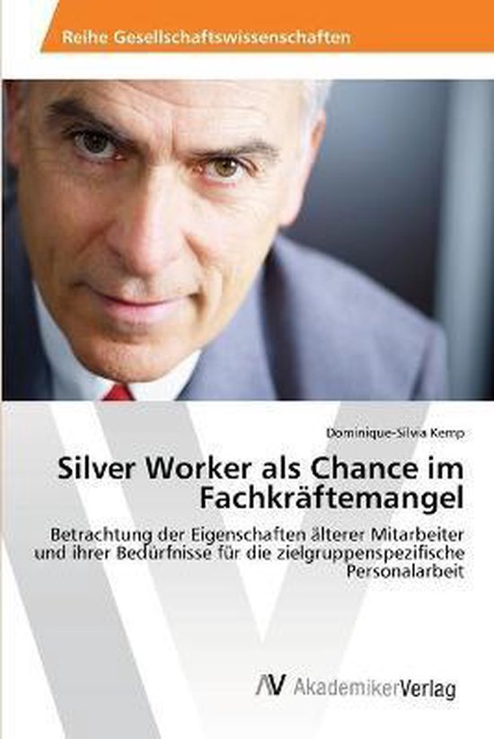 Silver Worker als Chance im Fachkraftemangel | 9783639470338 ...
