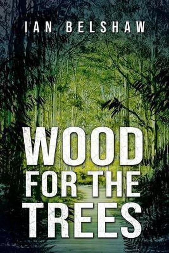 Wood For the Trees, Ian Belshaw | 9781922444011 | Boeken | bol