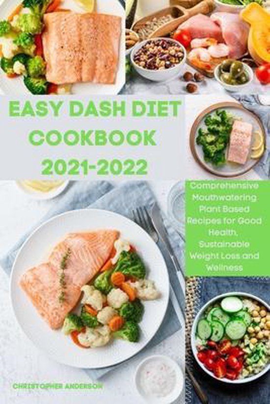 Easy Dash Diet Cookbook 2021 2022 Christopher Anderson 9781803212333 easy-dash-diet-cookbook-2021-2022-christopher-anderson-9781803212333