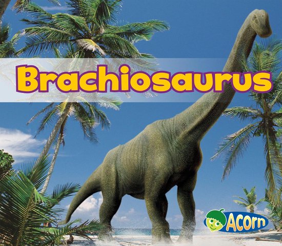 All About Dinosaurs - Brachiosaurus (ebook), Daniel Nunn ...