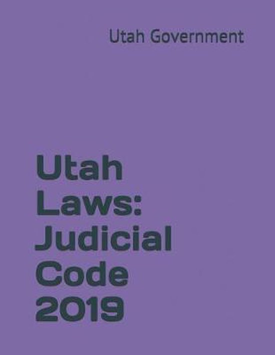 Utah Laws: Judicial Code 2019 | 9781095634585 | Utah Government ...