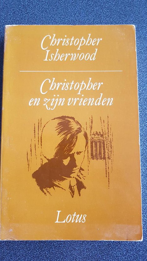 Christopher en zijn vrienden 1929-1939, Christopher Isherwood ...