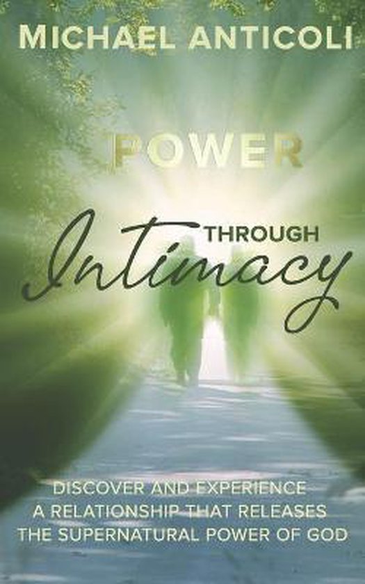 Power Through Intimacy | 9798610259628 | Michael L Anticoli | Boeken ...