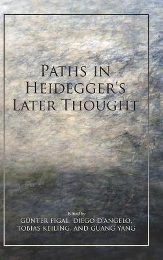 Studies in Continental Thought- Paths in Heidegger's Later Thought ...