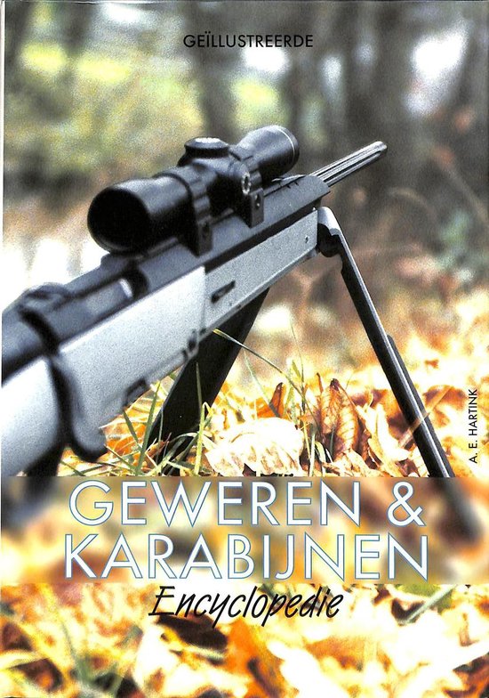 Geweren en karabijnen encyclopedie | 9789039602621 | A.E. Hartink ...