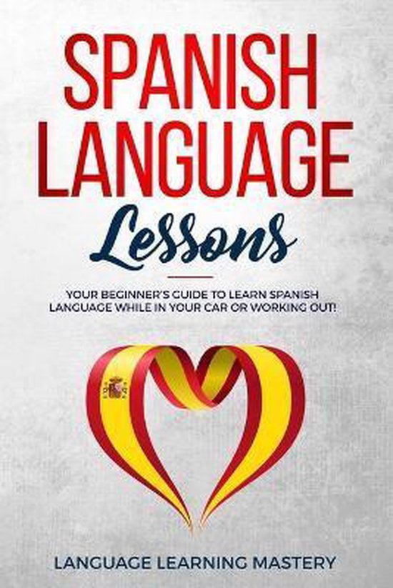 Spanish Language Lessons | 9781798924310 | Language Learning Mastery ...