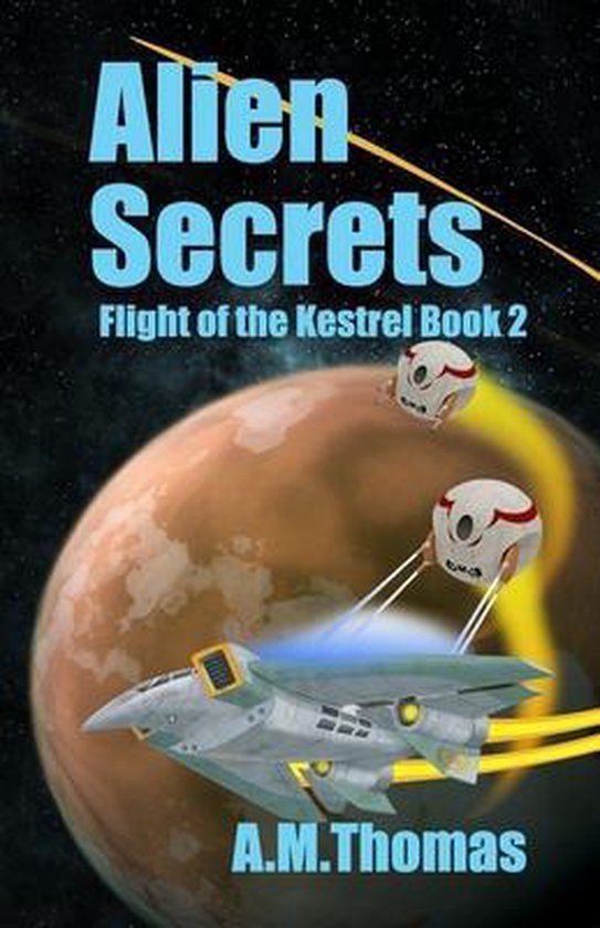 Flight of the Kestrel- Alien Secrets, A M Thomas | 9781999678111 ...