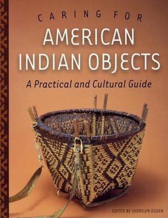 Caring for American Indian Objects, Sherelyn Ogden | 9780873515054 ... Caring for American Indian Objects, Sherelyn Ogden | 9780873515054 ...