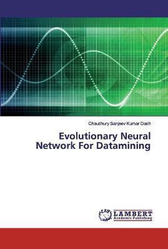 Evolutionary Neural Network For Datamining | 9786200094513 | Chaudhury Sanjeev Kumar... | bol
