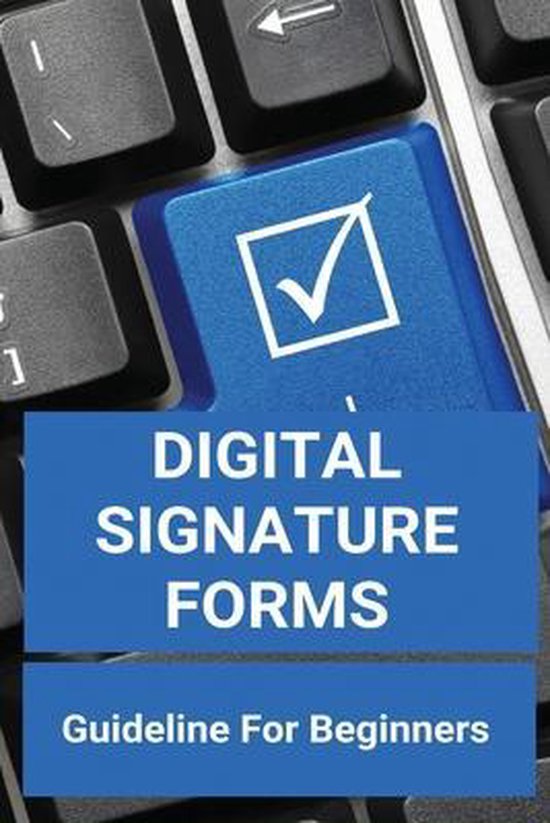 Digital Signature Forms: Guideline For Beginners | 9798748262491 ...