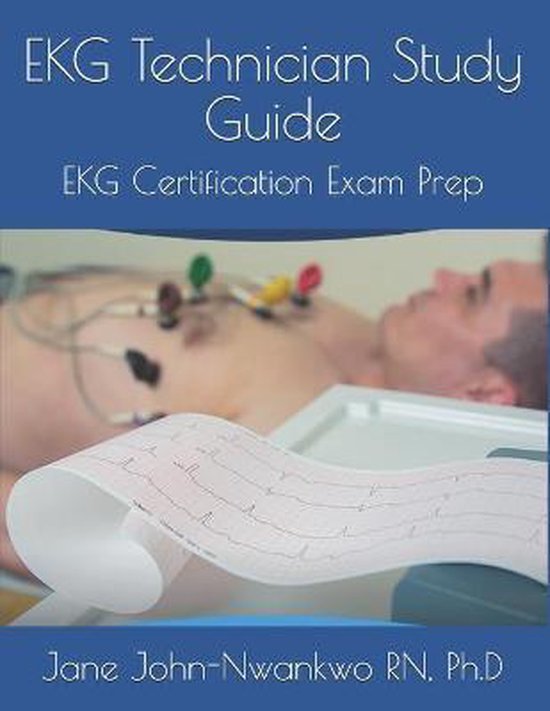 EKG Technician Study Guide, Ph D Jane John-Nwankwo | 9798688520989 ...