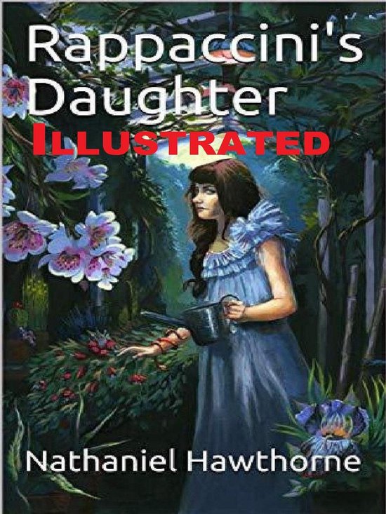 Rappaccini's Daughter Illustrated (ebook), Nathaniel Hawthorne ...