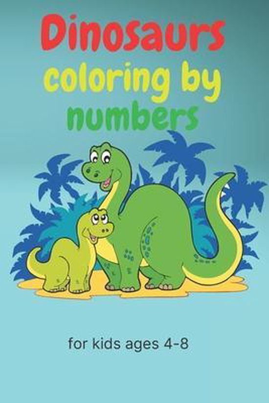 Dinosaurs coloring by numbers for kids ages 4-8, Youri Publishing ...