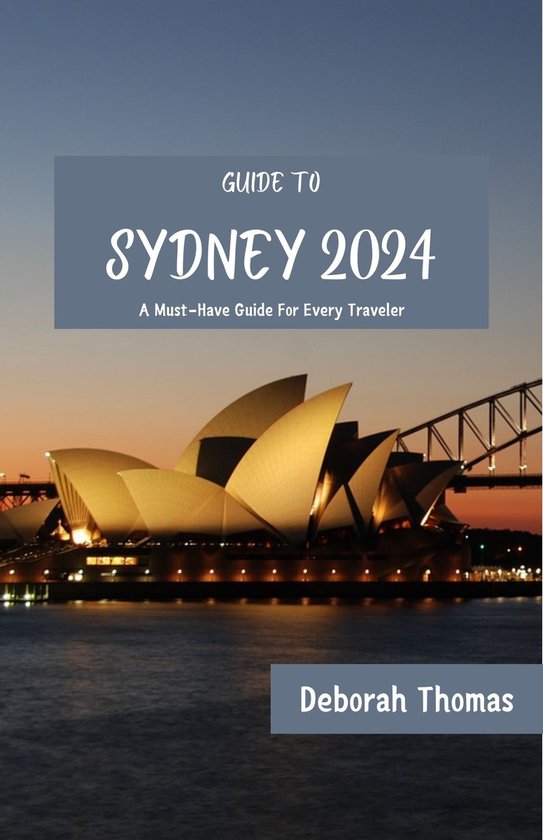 Guide to Sydney 2024 (ebook), Deborah Thomas | 1230008387370 | Boeken | bol