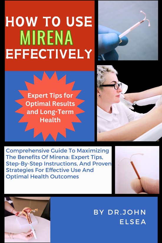 HOW TO USE MIRENA EFFECTIVELY (ebook), DR. JOHN ELSEA | 1230008256911 ...