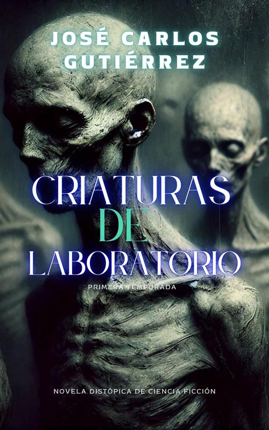 Criaturas de laboratorio (ebook), Jose Carlos Gutierrez | 9798227164254 ...