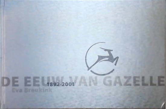 De eeuw van Gazelle 1892-2001, Eva Breukink | 6094044667620 | Boeken | bol