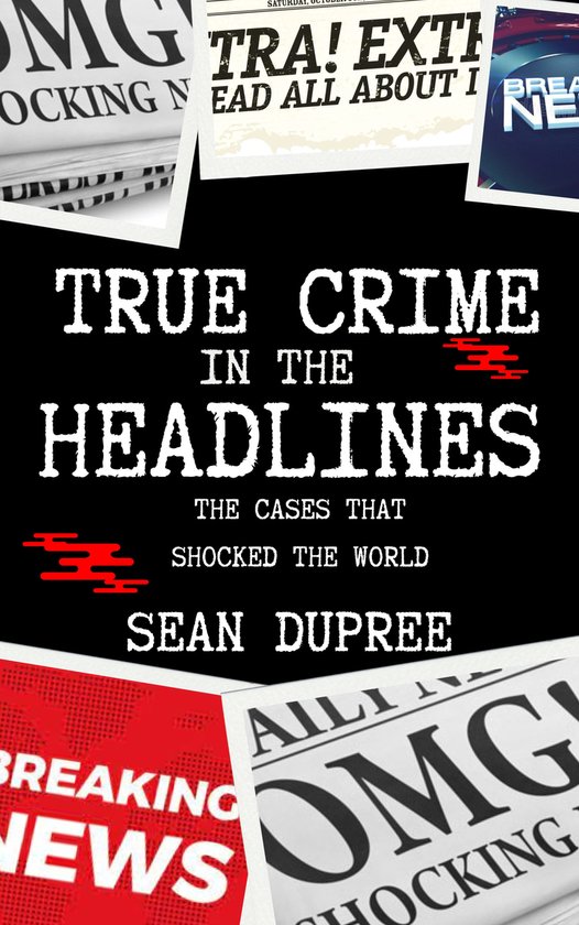 True Crime in the Headlines (ebook), Sean Dupree | 9789766590239 ...