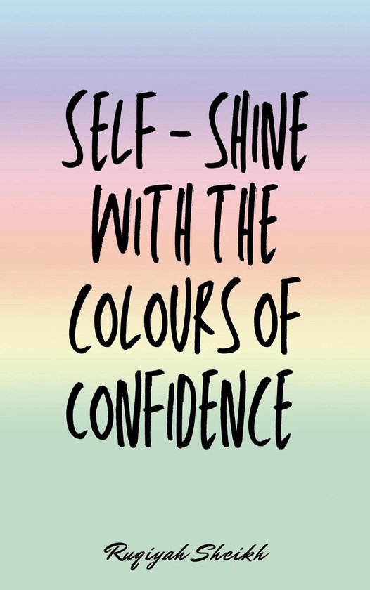 Self shine with the colours of confidence (ebook), Ruqiyah Sheikh ...