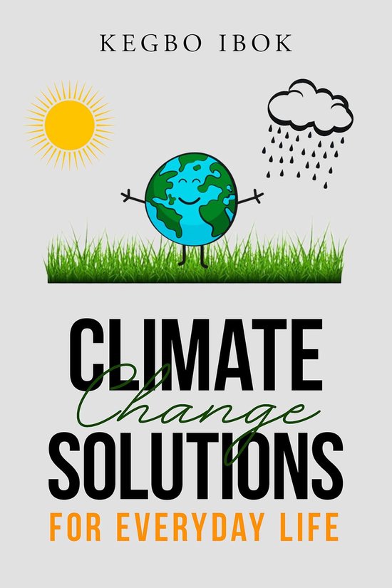 Climate Change Solutions For Everyday Life (ebook), Kegbo Ibok ...